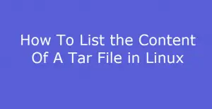 How to List the Content of a Tar File in Linux - OSETC TECH