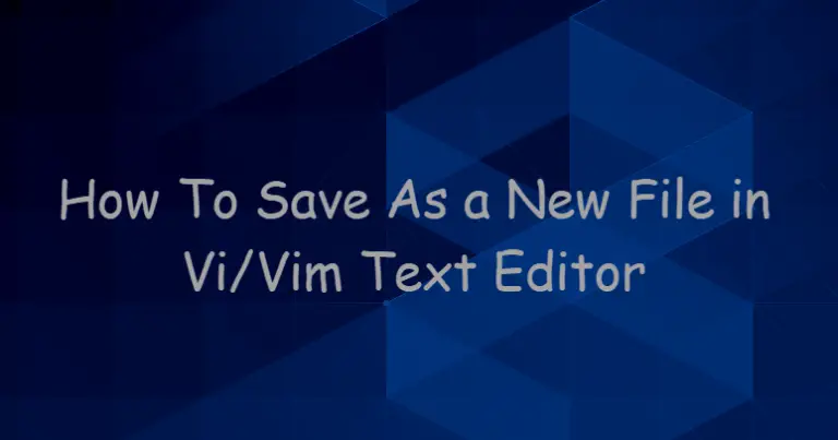 How To Save As a New File in Vi/Vi Text Editor - OSETC TECH
