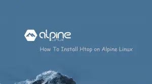 How To Install Htop on Alpine Linux - OSETC TECH